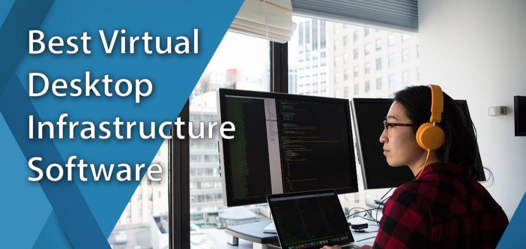 Top 7 VDI Software to Securely and Efficiently Deliver Virtual Desktops